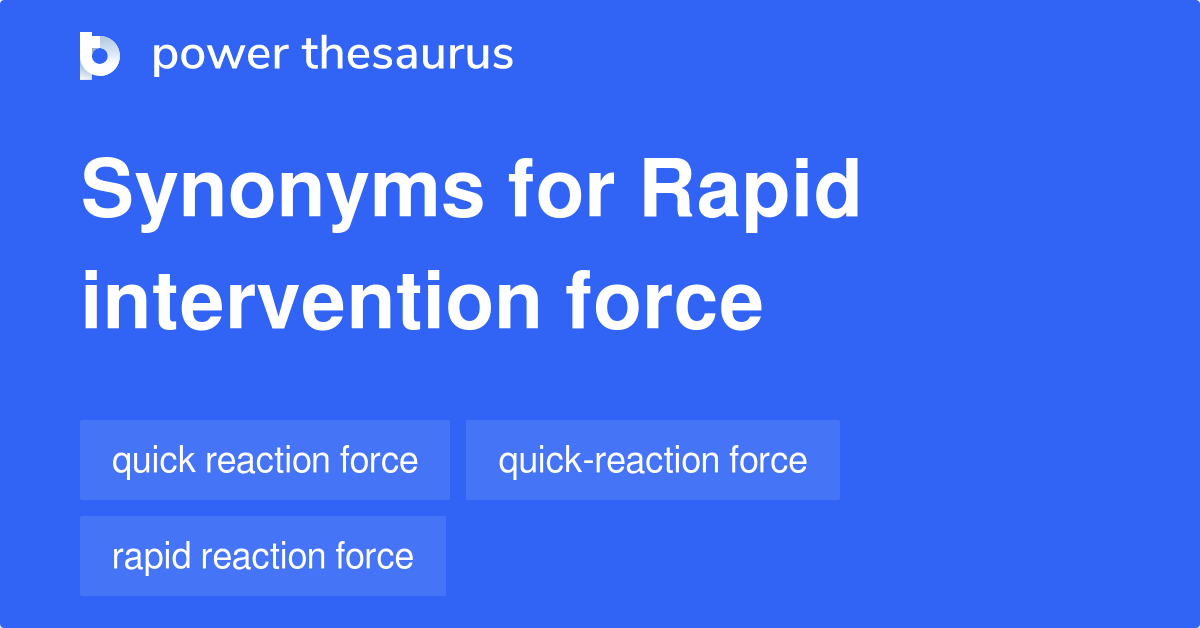 Rapid Intervention Force synonyms - 19 Words and Phrases for Rapid ...