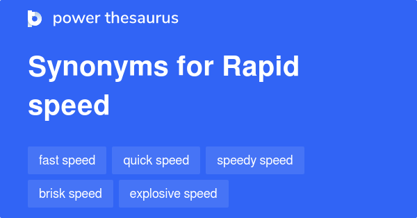 RAPID SPEED Synonyms: 174 Similar Words & Phrases