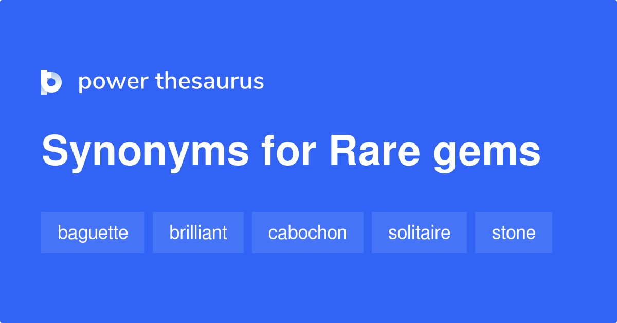 RARE GEMS Synonyms: 107 Similar Words & Phrases