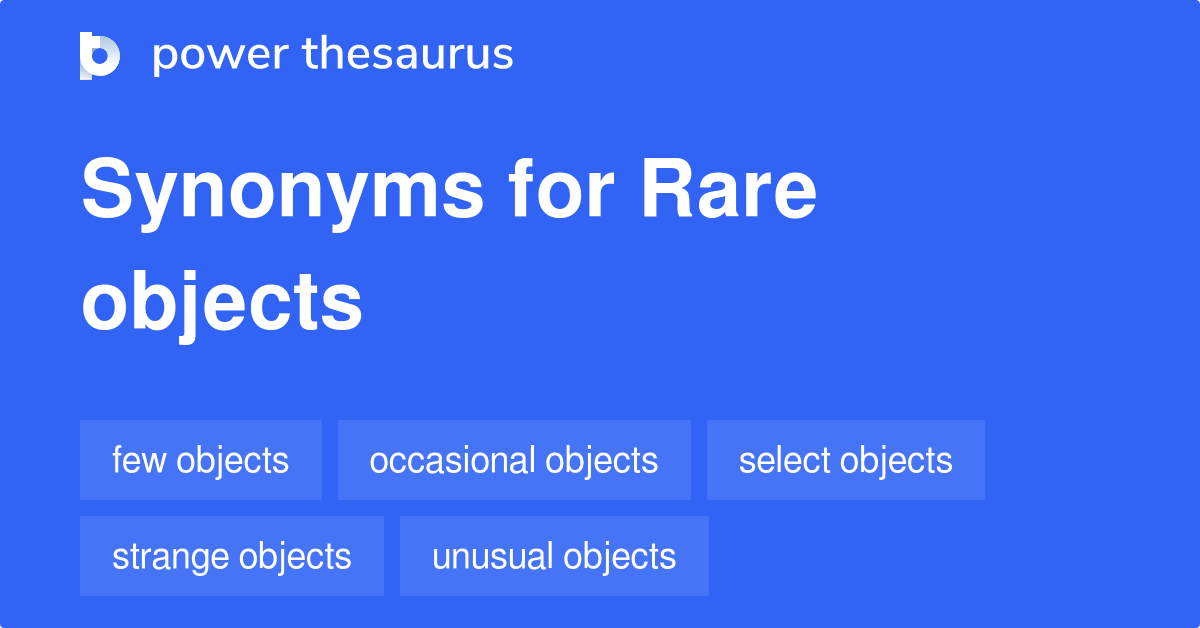 Rare Objects synonyms - 9 Words and Phrases for Rare Objects