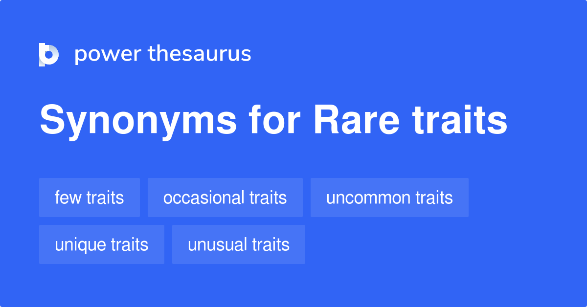 Rare Traits synonyms - 40 Words and Phrases for Rare Traits