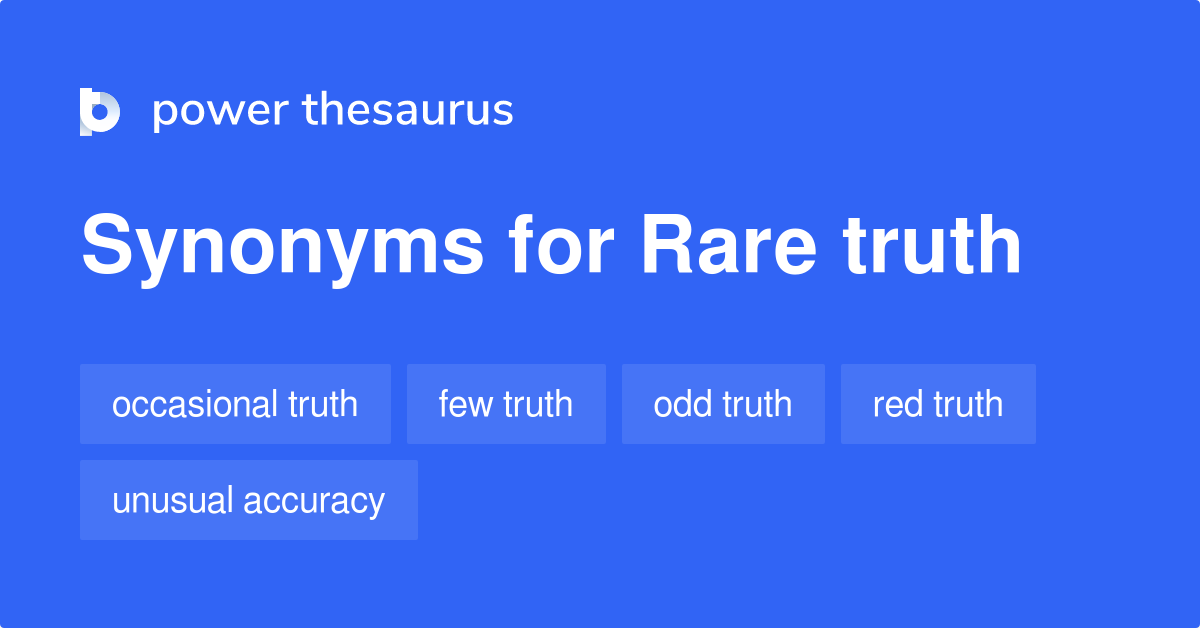 Rare Truth synonyms - 11 Words and Phrases for Rare Truth