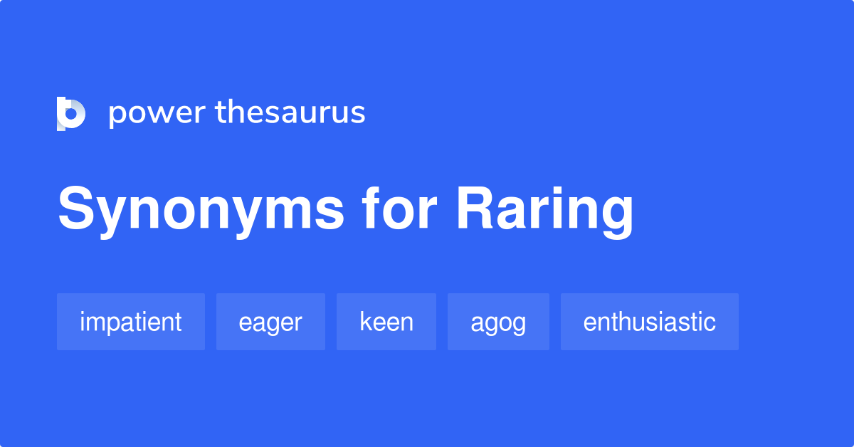 RARING Synonyms: 263 Similar Words & Phrases