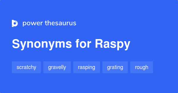 RASPY Synonyms: 245 Similar Words & Phrases