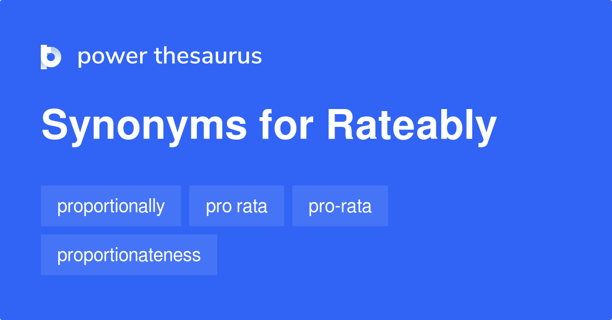 RATEABLY Synonyms: 9 Similar Words & Phrases