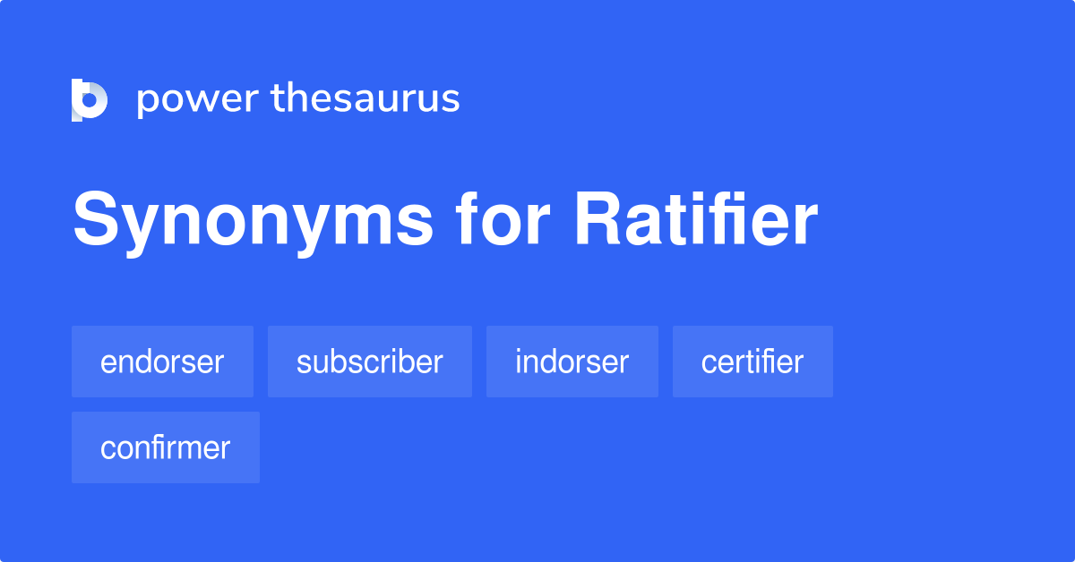 RATIFIER Synonyms: 64 Similar Words