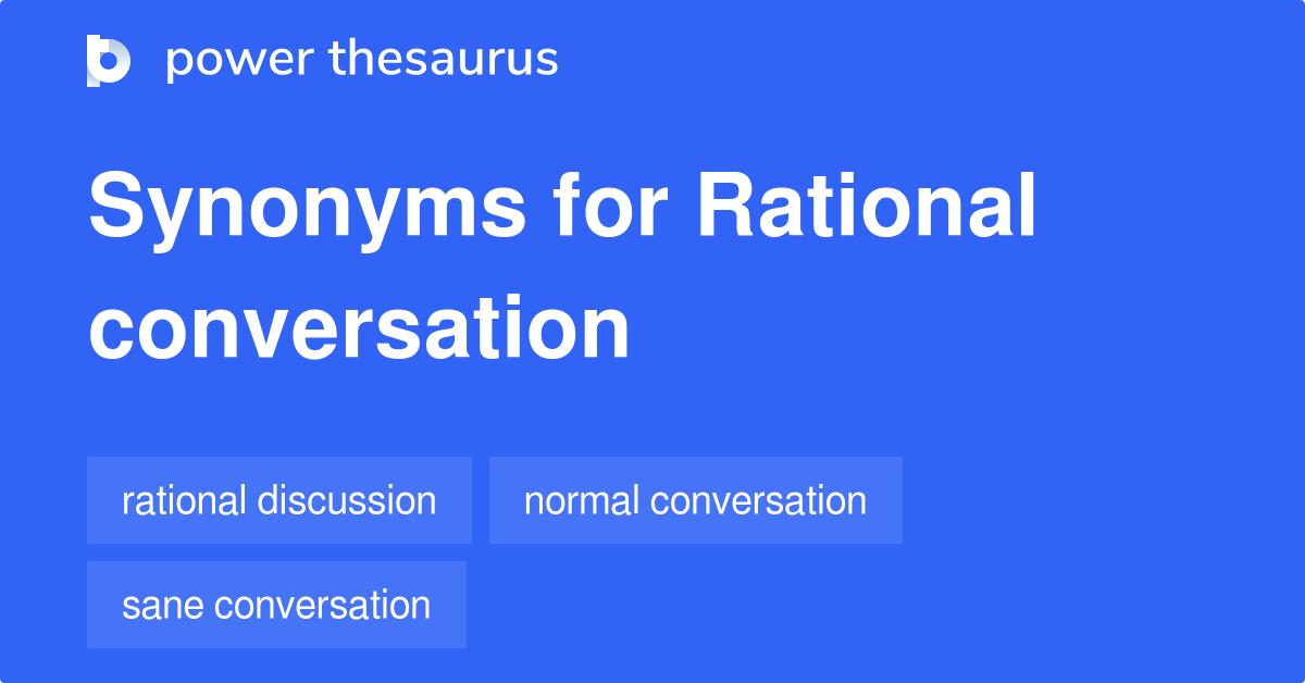 Rational Conversation synonyms - 72 Words and Phrases for Rational ...