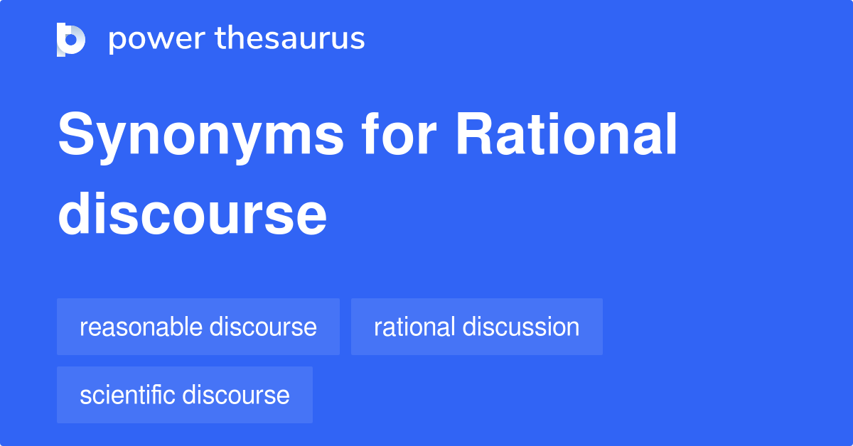 RATIONAL DISCOURSE Synonyms: 108 Similar Phrases