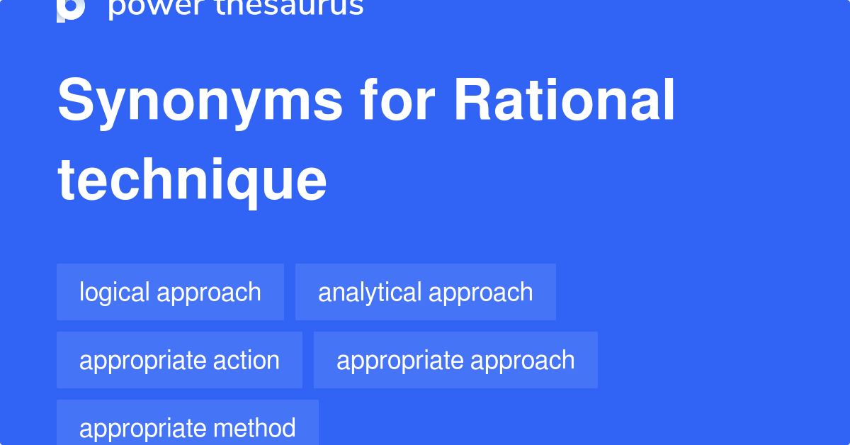 Rational Technique synonyms - 57 Words and Phrases for Rational Technique