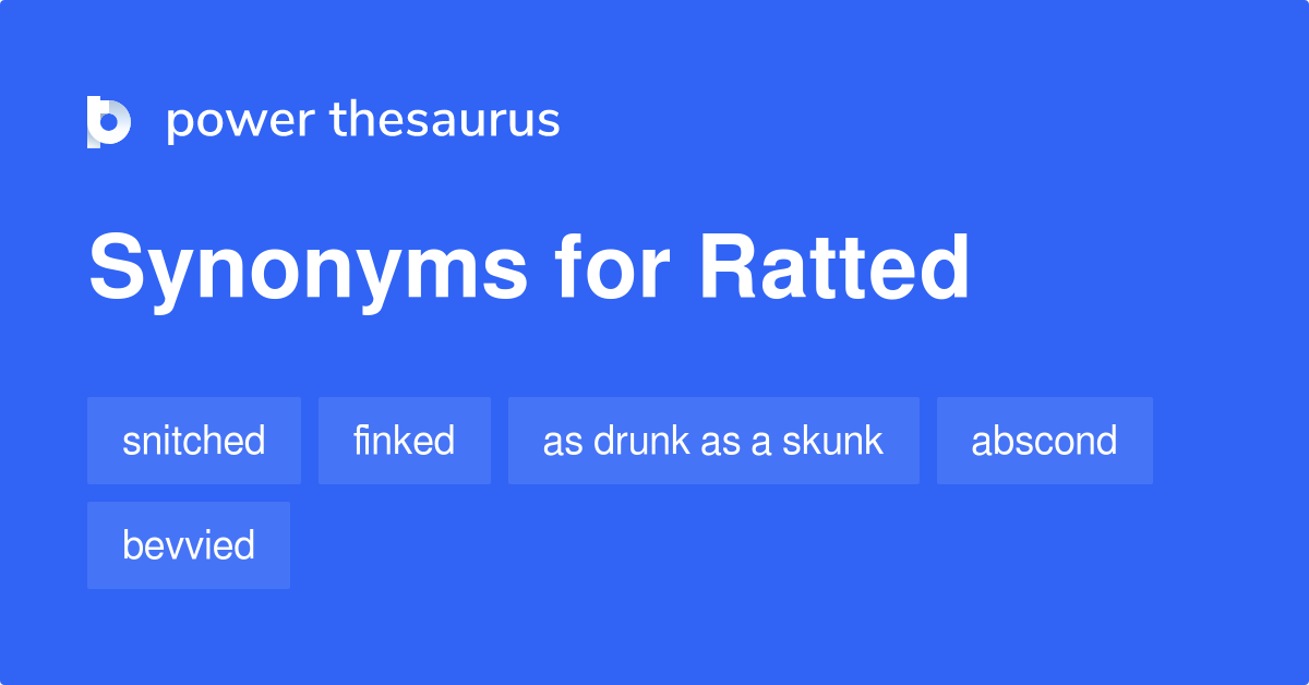 Ratted synonyms - 507 Words and Phrases for Ratted