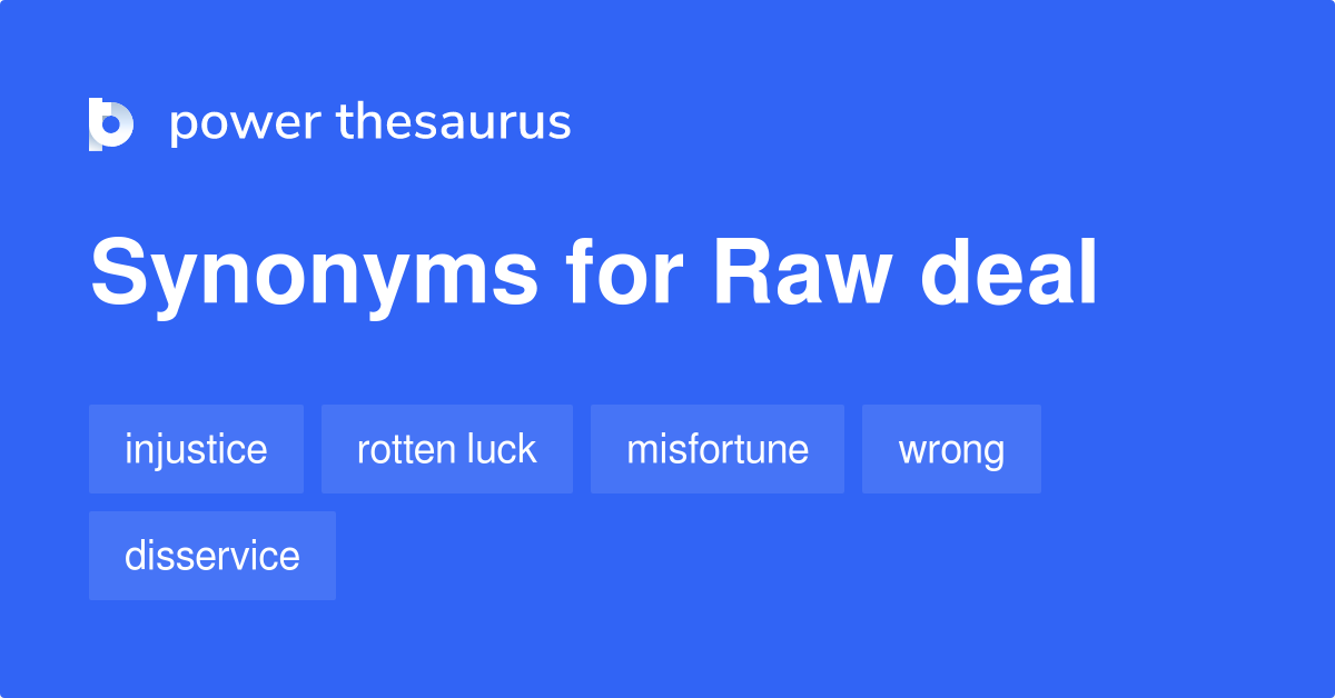 Raw Deal synonyms - 87 Words and Phrases for Raw Deal