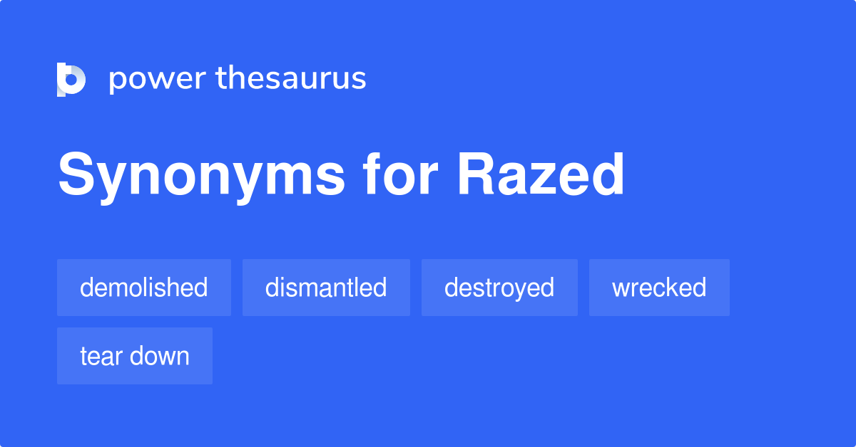 Razed synonyms - 320 Words and Phrases for Razed