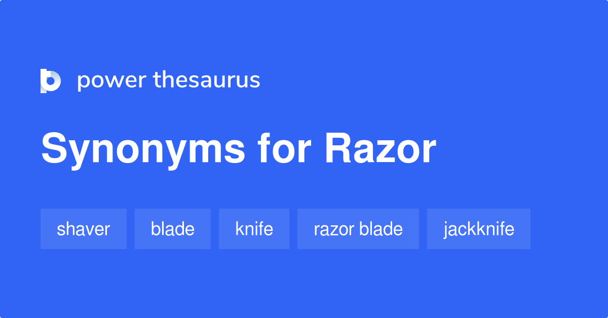 RAZOR Synonyms: 440 Similar Words & Phrases