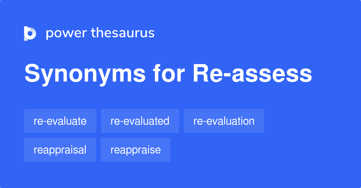 Re-assess synonyms - 34 Words and Phrases for Re-assess