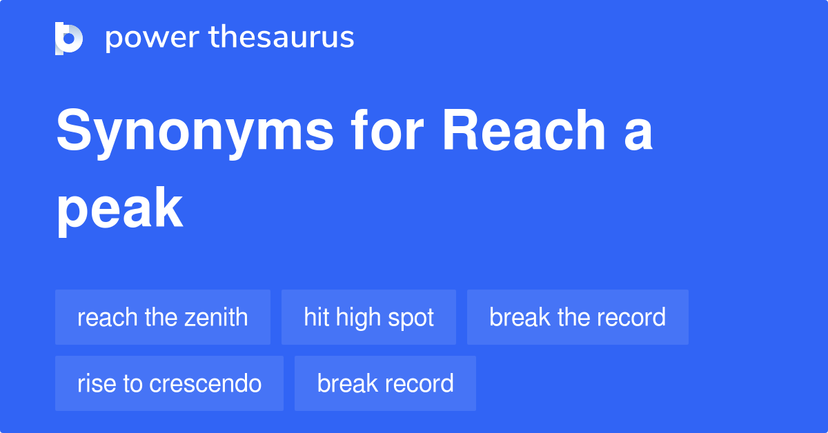 Reach A Peak synonyms - 250 Words and Phrases for Reach A Peak