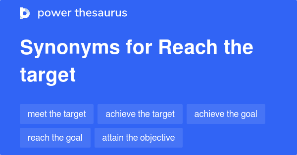 Reach The Target synonyms - 292 Words and Phrases for Reach The Target