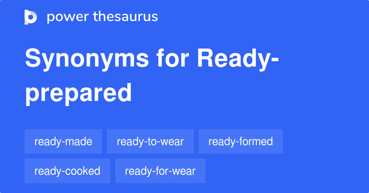 READY-PREPARED Synonyms: 23 Similar Words & Phrases