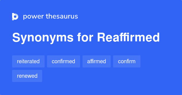 REAFFIRMED Synonyms: 369 Similar Words & Phrases