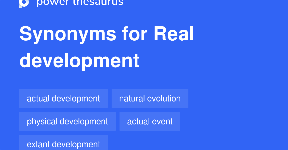 Real Development synonyms - 71 Words and Phrases for Real Development