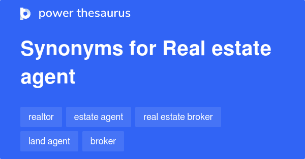 REAL ESTATE AGENT Synonyms: 217 Similar Words & Phrases