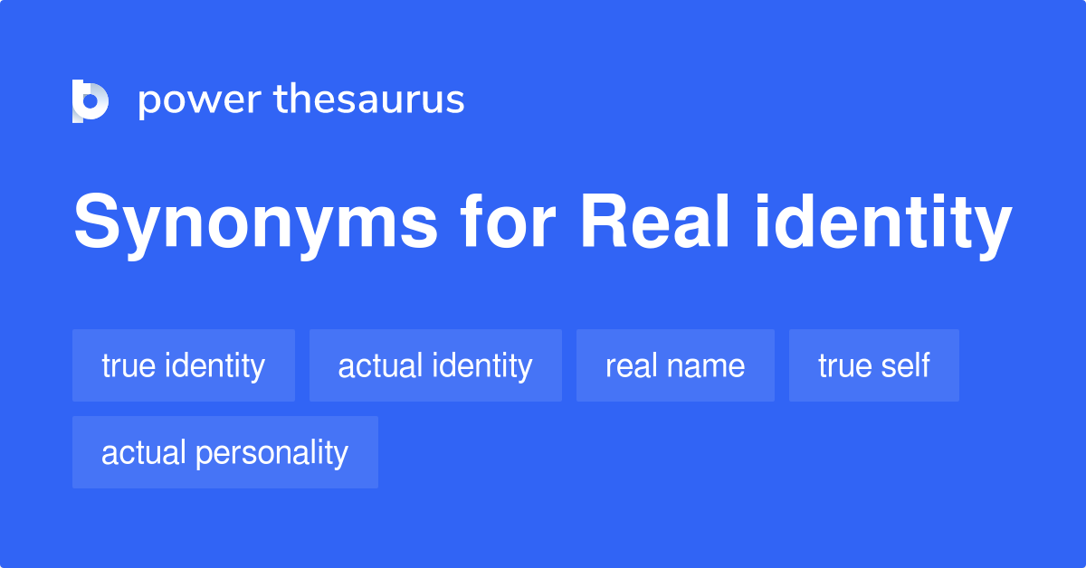 Real Identity synonyms - 153 Words and Phrases for Real Identity