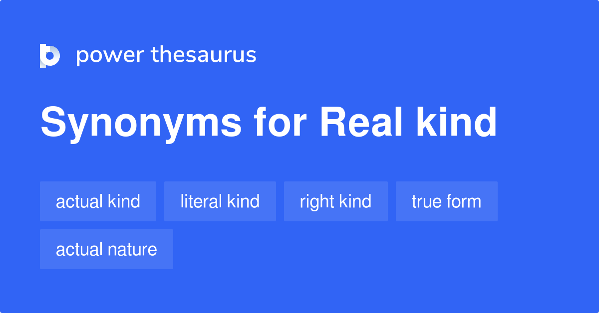 Real Kind synonyms - 87 Words and Phrases for Real Kind