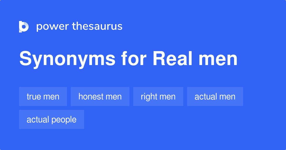 REAL MEN Synonyms: 61 Similar Phrases