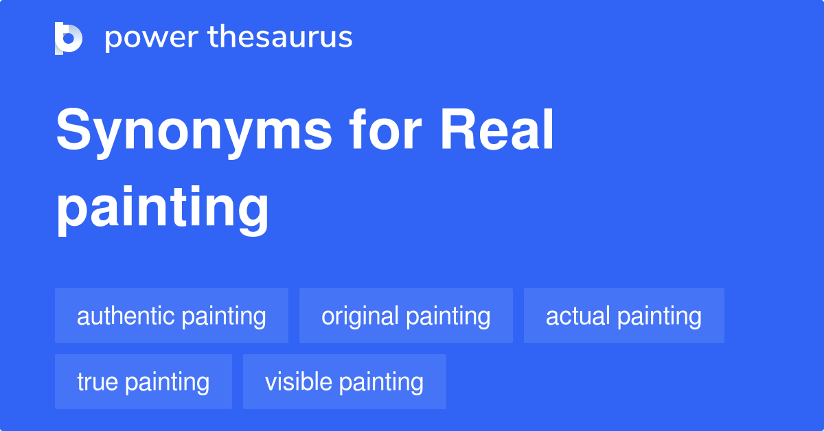 Real Painting synonyms - 21 Words and Phrases for Real Painting