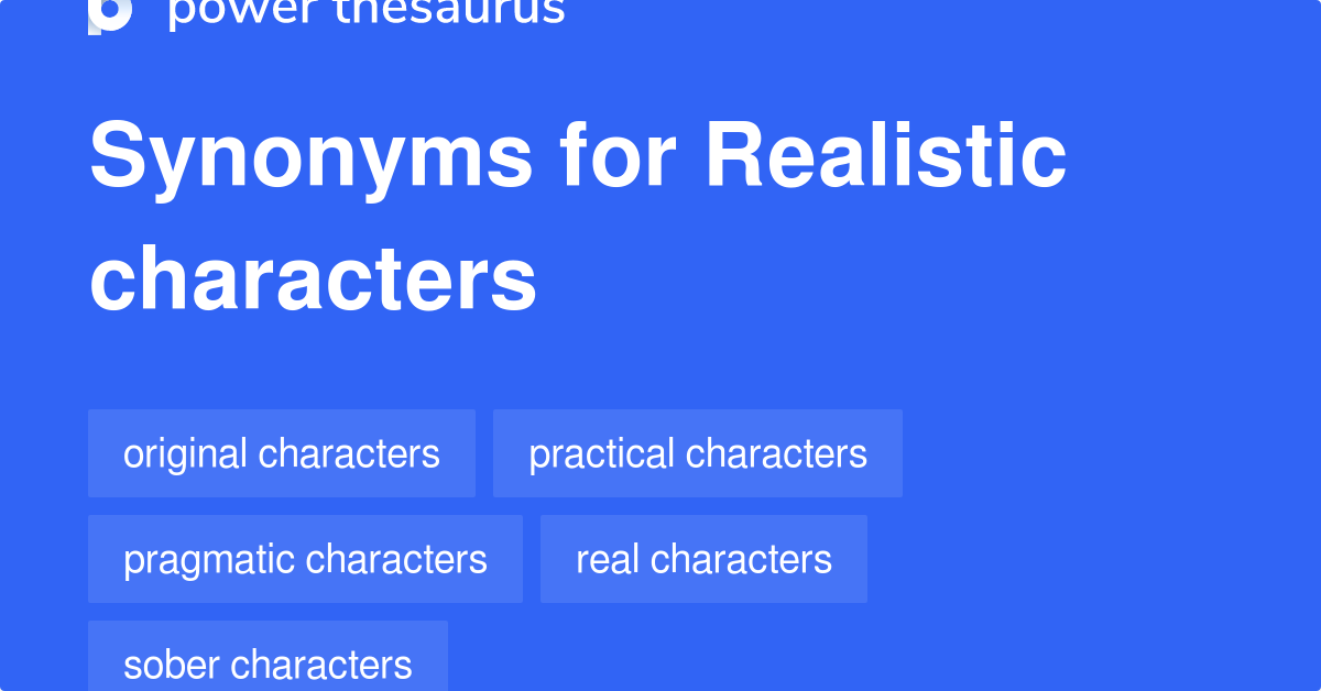 Realistic Characters synonyms - 41 Words and Phrases for Realistic ...