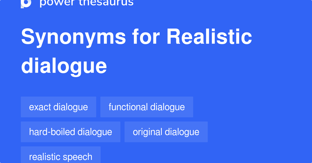 Realistic Dialogue synonyms - 15 Words and Phrases for Realistic Dialogue