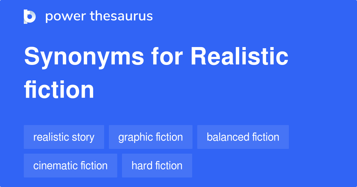 REALISTIC FICTION Synonyms: 126 Similar Words & Phrases
