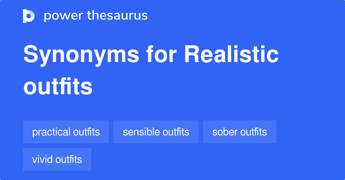 Realistic Outfits synonyms - 34 Words and Phrases for Realistic Outfits