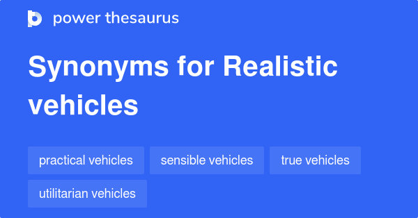 Realistic Vehicles synonyms - 7 Words and Phrases for Realistic Vehicles