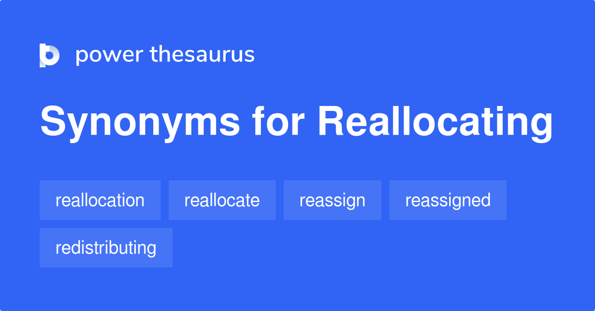 Reallocating synonyms - 95 Words and Phrases for Reallocating