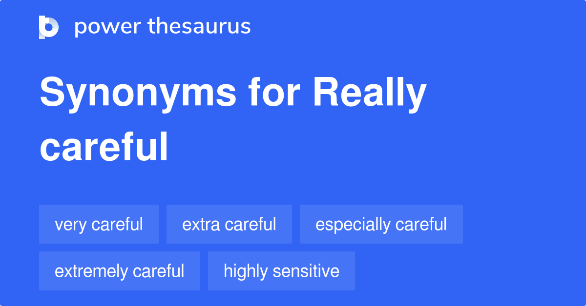 Really Careful synonyms - 111 Words and Phrases for Really Careful