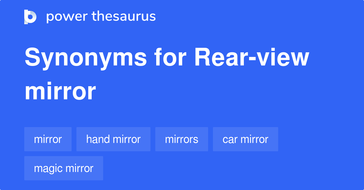 REAR-VIEW MIRROR Synonyms: 41 Similar Words & Phrases