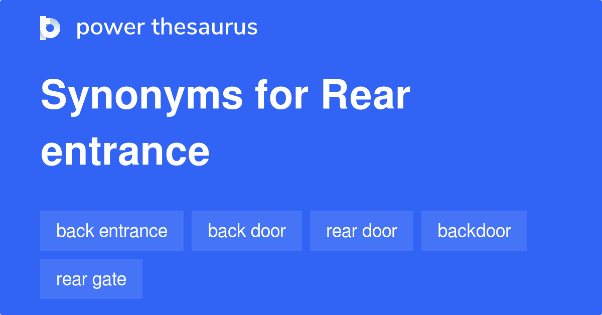 Rear Entrance synonyms - 166 Words and Phrases for Rear Entrance