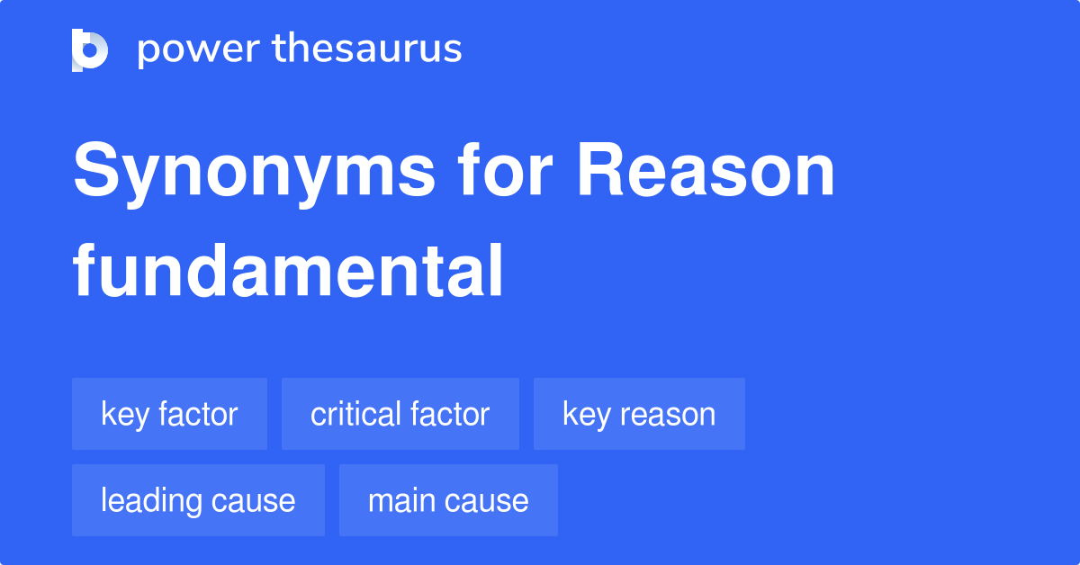 Reason Fundamental synonyms - 86 Words and Phrases for Reason Fundamental
