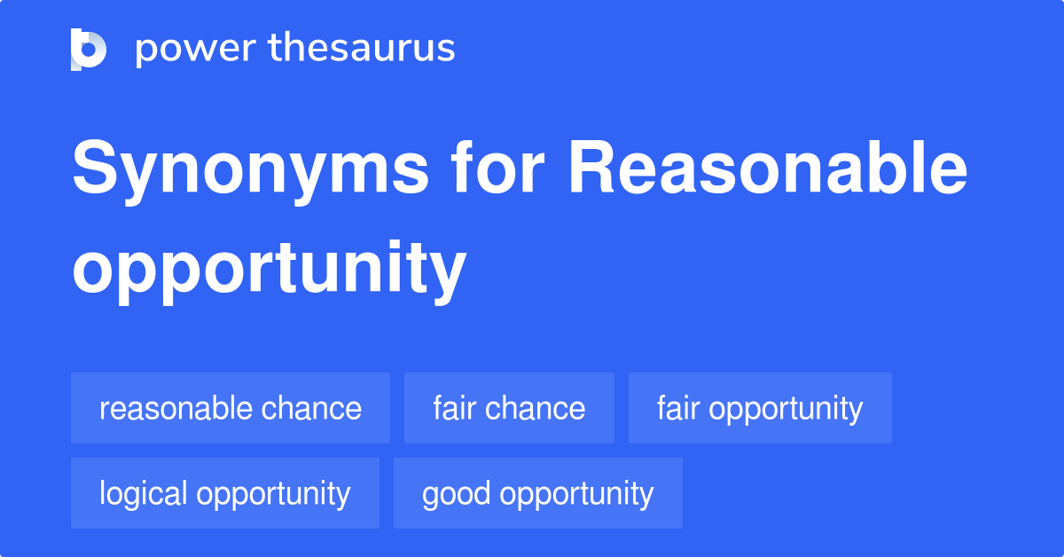 Reasonable Opportunity synonyms - 32 Words and Phrases for Reasonable ...