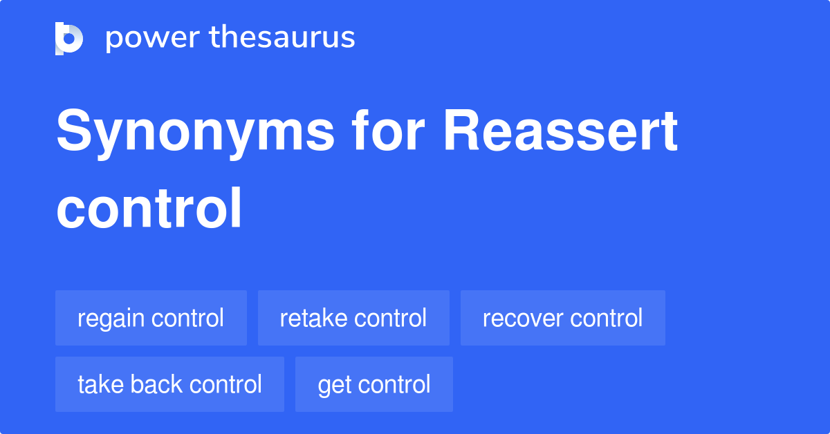 Reassert Control synonyms - 99 Words and Phrases for Reassert Control