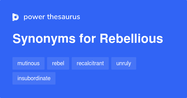 REBELLIOUS Synonyms: 1 066 Similar Words & Phrases