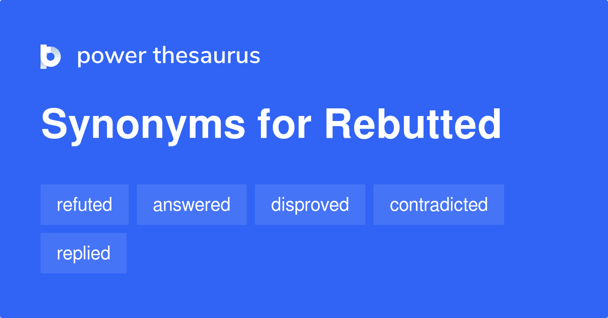 REBUTTED Synonyms: 418 Similar Words & Phrases