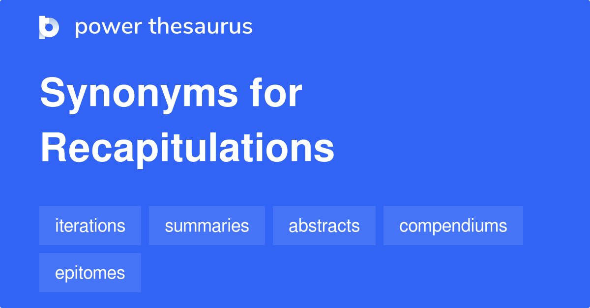 Recapitulations synonyms - 75 Words and Phrases for Recapitulations