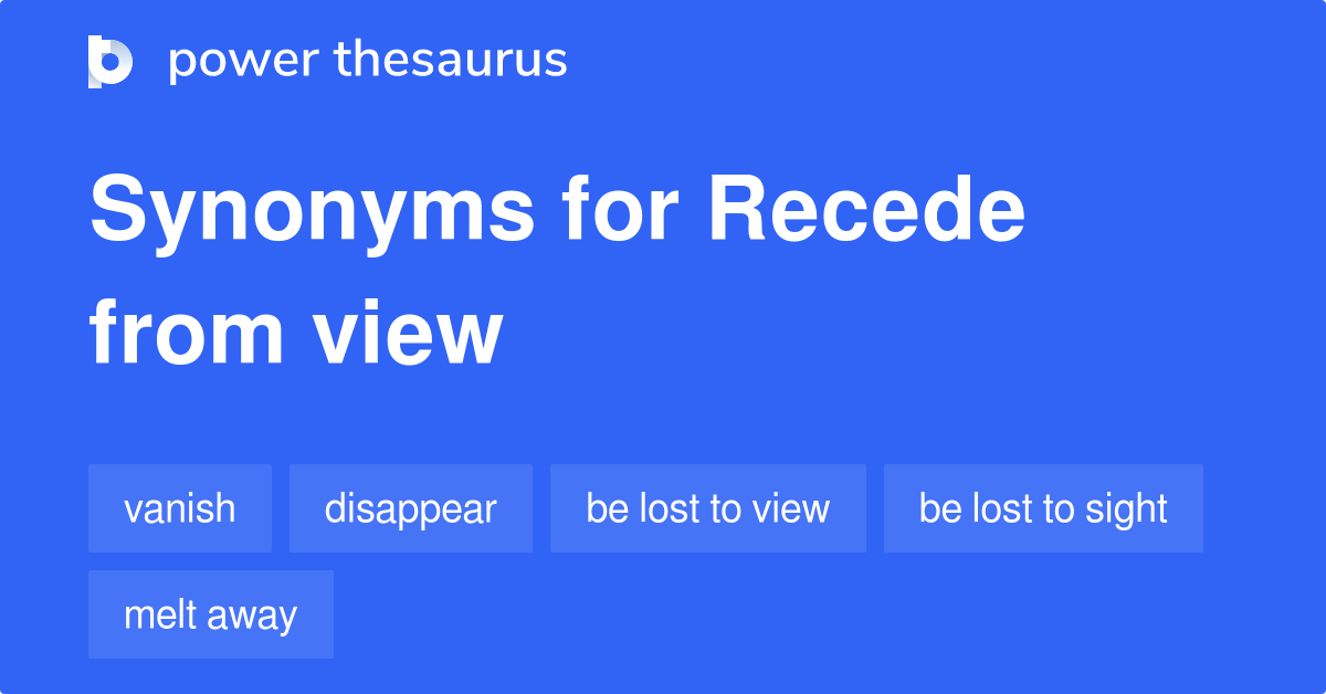 Recede From View synonyms - 79 Words and Phrases for Recede From View