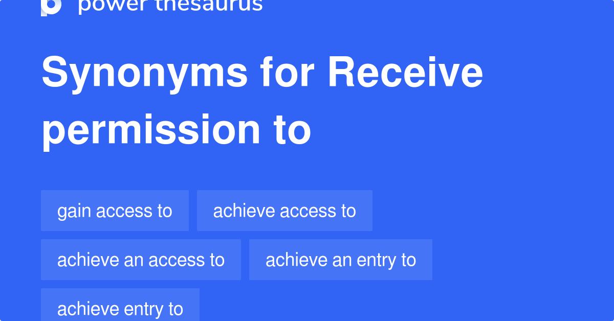 Receive Permission To synonyms - 62 Words and Phrases for Receive ...