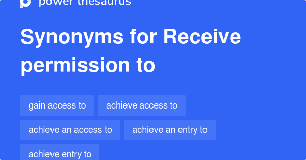 Receive Permission To synonyms - 62 Words and Phrases for Receive ...