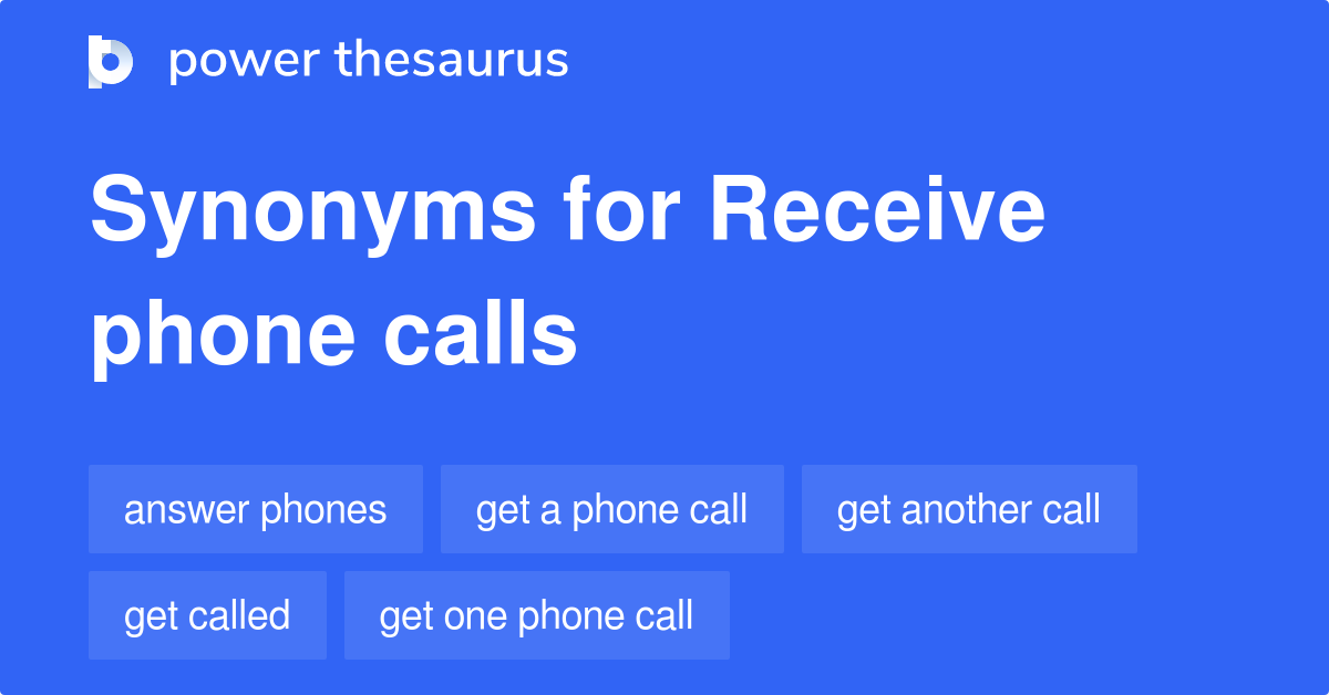 Receive Phone Calls synonyms - 37 Words and Phrases for Receive Phone Calls