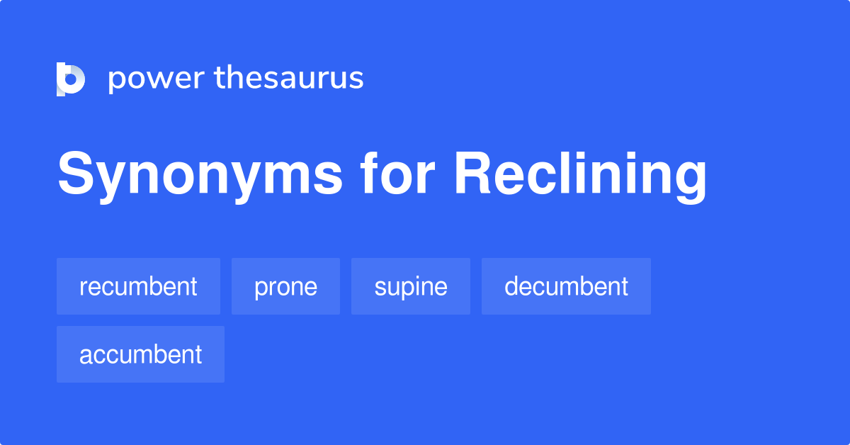 RECLINING Synonyms: 484 Similar Words & Phrases