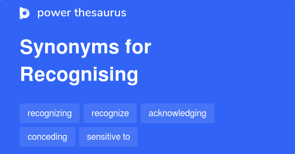 RECOGNISING Synonyms: 620 Similar Words & Phrases