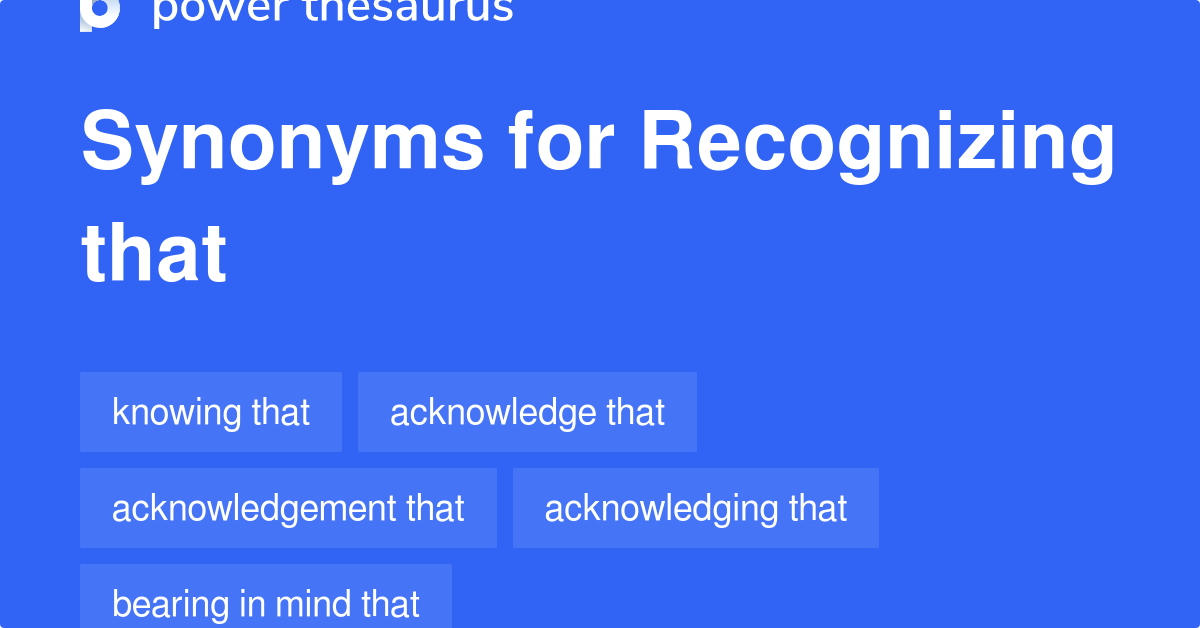 Recognizing That synonyms - 150 Words and Phrases for Recognizing That